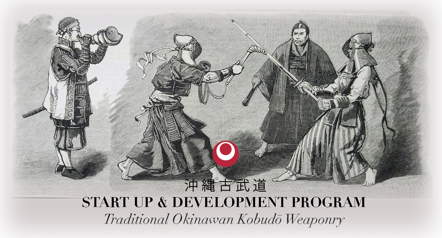START UP & DEVELOPMENT PROGRAM Traditional Okinawan Kobudō Weaponry ...